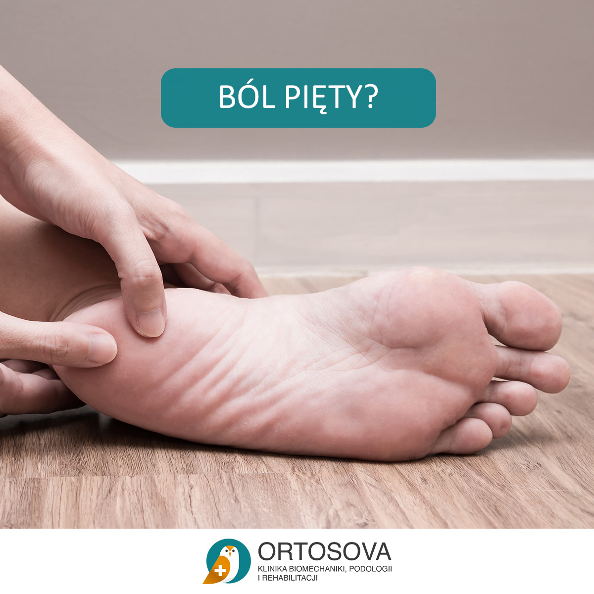 Ostroga piętowa - objawy, leczenie - ORTOSOVA Centrum Medyczne